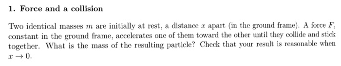 Solved Force and a collision Two identical masses m are | Chegg.com