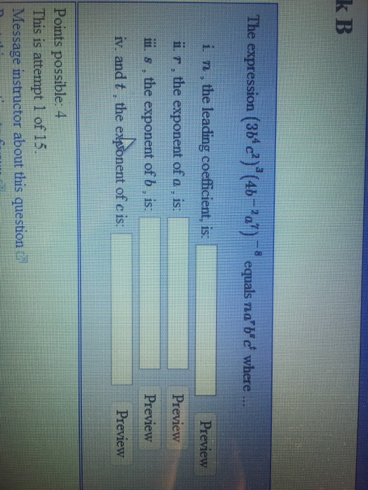 Solved The expression (3b^4 c^2)^3 (4b^-2 a^7)^-8 equals n | Chegg.com