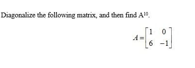 Solved Diagonalizable the following matrix, and then find | Chegg.com