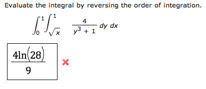 Solved Evaluate the integral by reversing the order of | Chegg.com