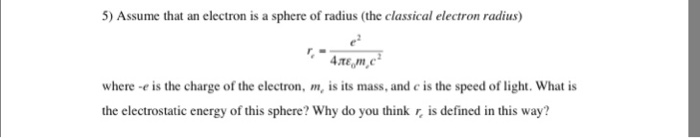Solved Assume that an electron is a sphere of radius (the | Chegg.com