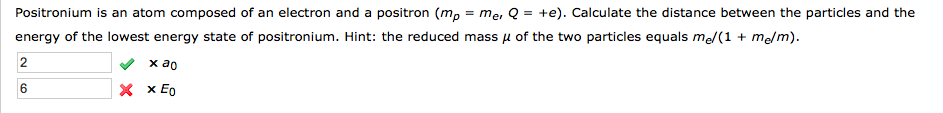 Solved Positronium is an atom composed of an electron and a | Chegg.com