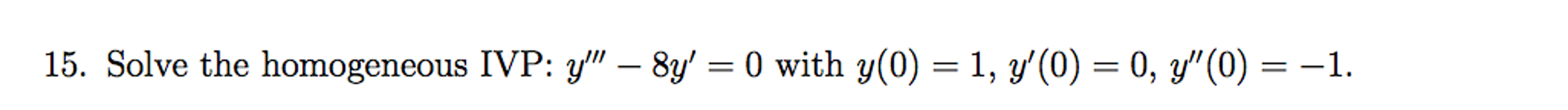 Solved Solve the homogeneous IVP: y"' - 8y' = 0 with y(0) = | Chegg.com