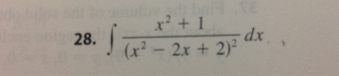 Solved integral x^2 + 1/(x^2 - 2x + 2)^2 dx. | Chegg.com