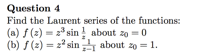Solved Find the Laurent series of the functions: f(z) = z^3 | Chegg.com