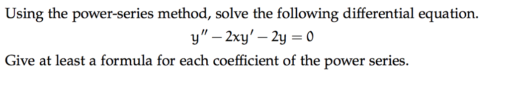 Solved Using the power-series method, solve the following | Chegg.com