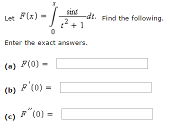 Solved Let F(x) = integral^x_0 sint/t^2 + 1dt. Find the | Chegg.com