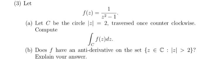 Solved (3) Let f(z) = 1/z^2-1 (a) Let C be the circle |z| = | Chegg.com