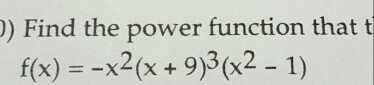 Solved find the power function that the graph of f resembles | Chegg.com