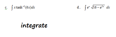 Solved c.integrate x tanh^-1 (6x) dx d.. integrate e^x | Chegg.com