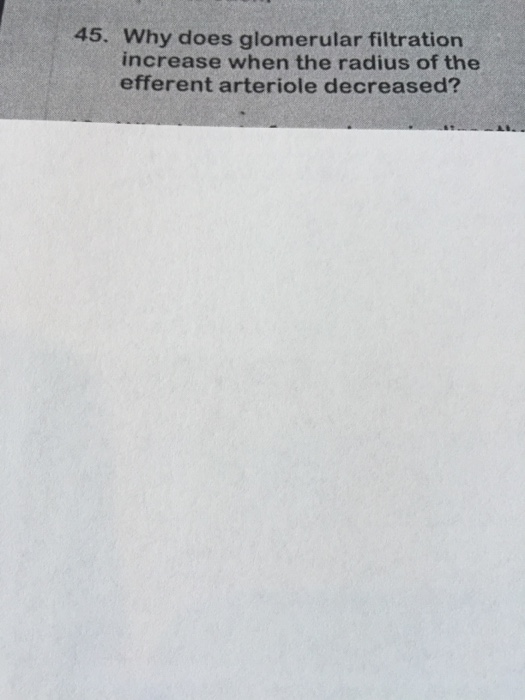 Solved Why does glomerular filtration increase when the | Chegg.com