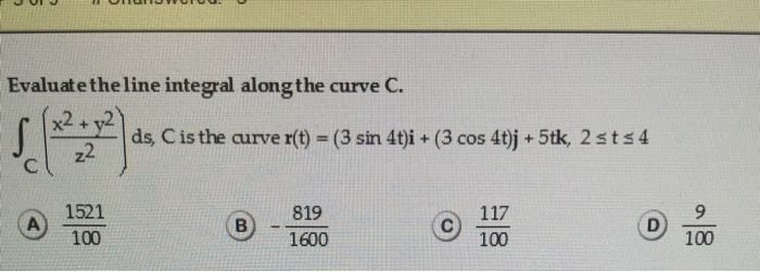 Solved Evaluate the line integral along the curve C. | Chegg.com