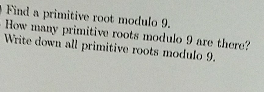 Solved )Find a primitive root modulo 9. How many primitive | Chegg.com