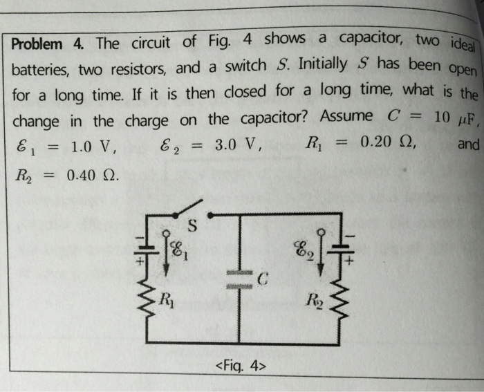 Solved Problem 4. The circuit of Fig. 4 shows a capacitor, | Chegg.com