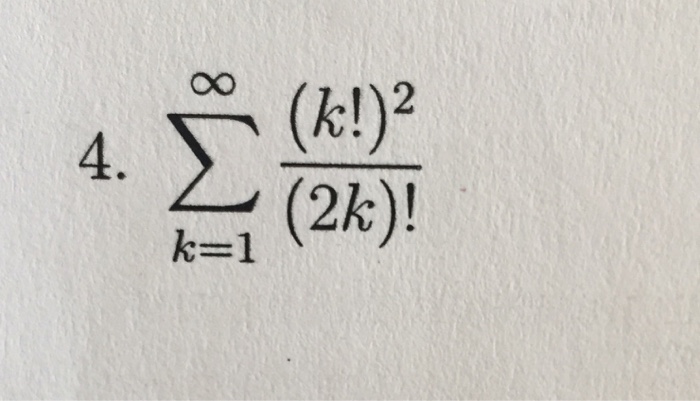 Solved sigma_k - 1^infinity (k!)^2/(2k)! | Chegg.com