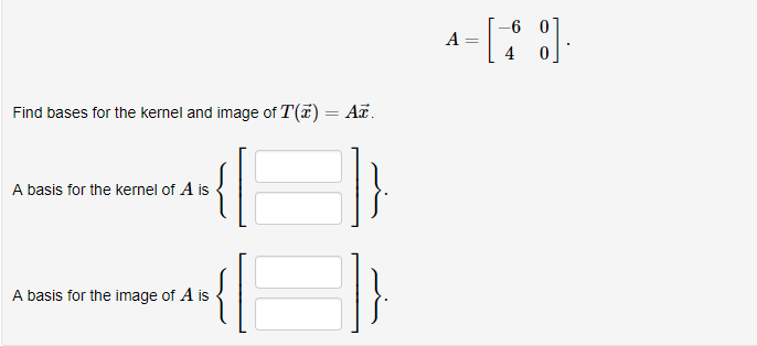Solved Find bases for the kernel and image of T(z) A basis | Chegg.com