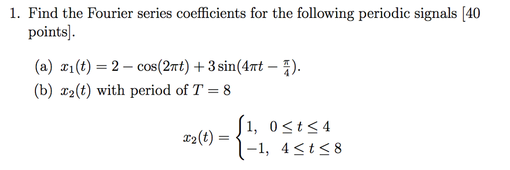 Solved Find the Fourier series coefficients for the | Chegg.com