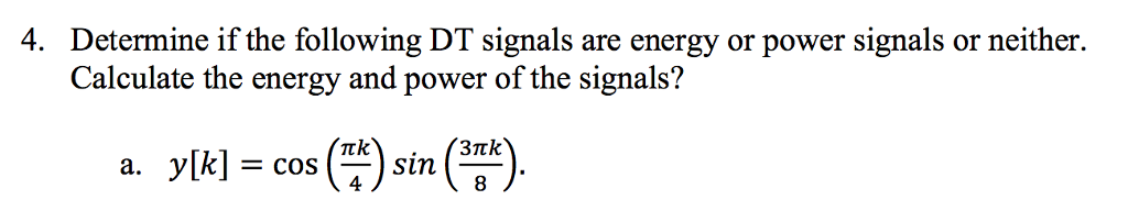 Solved Determine if the following DT signals are energy or | Chegg.com