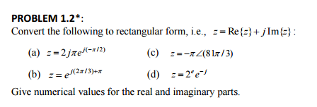 Solved Convert the following to rectangular form, i.e., z = | Chegg.com