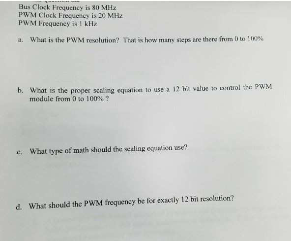 Solved Bus Clock Frequency is 80 MHz PWM Clock Frequency is | Chegg.com