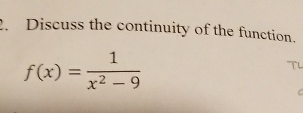 Solved Discuss the continuity of the function f(x)=x2-9 | Chegg.com