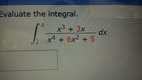 Solved Evaluate the integral. integral^4_2 x^3 + 3x/x^4 + | Chegg.com