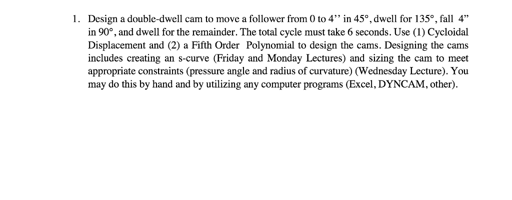 Solved Design a double-dwell cam to move a follower from 0 | Chegg.com