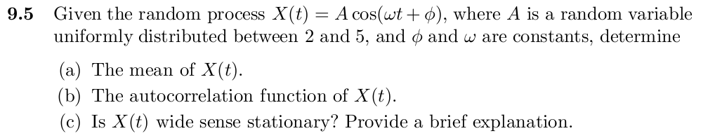 Solved 9.5 Given the random process X(t) = A cos(wt + phi), | Chegg.com