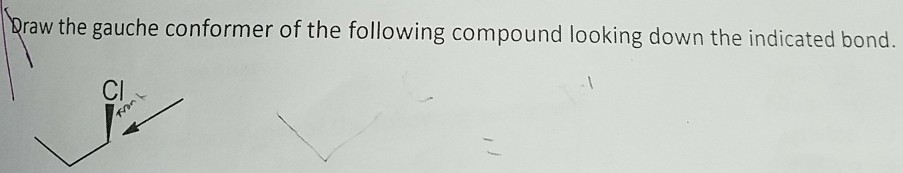 Solved Draw the gauche conformer of the following compound | Chegg.com