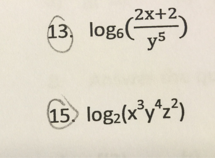 Solved log_6(2x + 2/y^5) log_2(x^3y^4z^2) Write the | Chegg.com