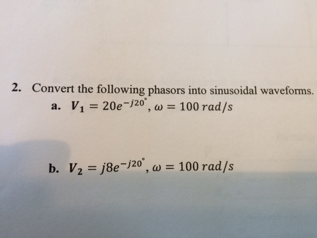 Solved Convert the following phasors into sinusoidal | Chegg.com