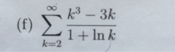 Solved sigma_k = 2^infinity k^3 - 3k/1 + ln k | Chegg.com