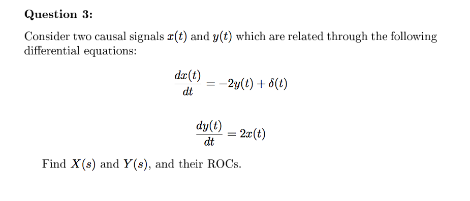 Solved Question 3: Consider two causal signals x(t) and y(t) | Chegg.com
