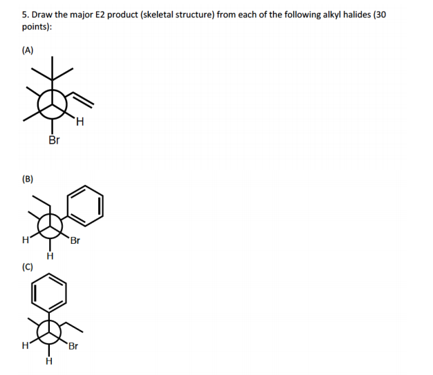 Solved 5. Draw the major E2 product (skeletal structure) | Chegg.com