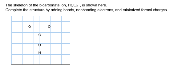 Solved The skeleton of the bicarbonate ion, HCO3^-, is shown | Chegg.com