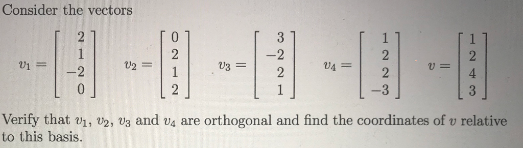 Solved Consider the vectors 2 3 U3 -2 2 2 -3 Verify that V1, | Chegg.com