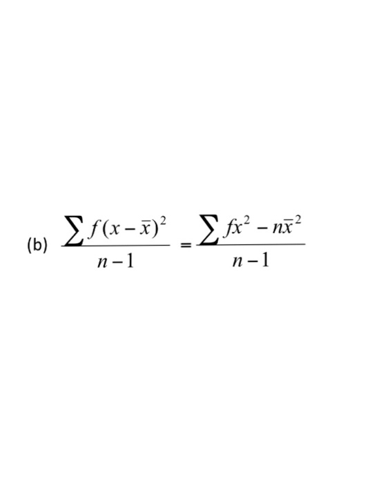 Sigma f(x - bar x)^2/n - 1 = sigma fx^2 - n bar x^2/n | Chegg.com