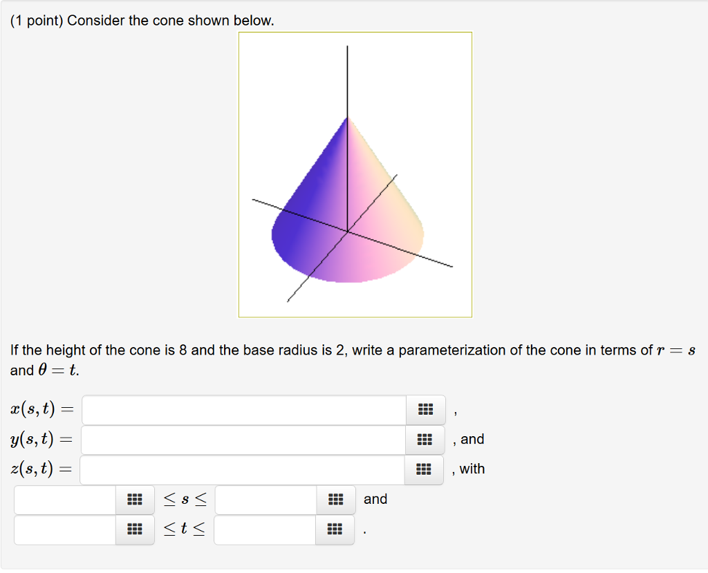 Solved (1 point) Consider the cone shown below. If the | Chegg.com Solved (1 point) Consider the cone shown below. If the | Chegg.com