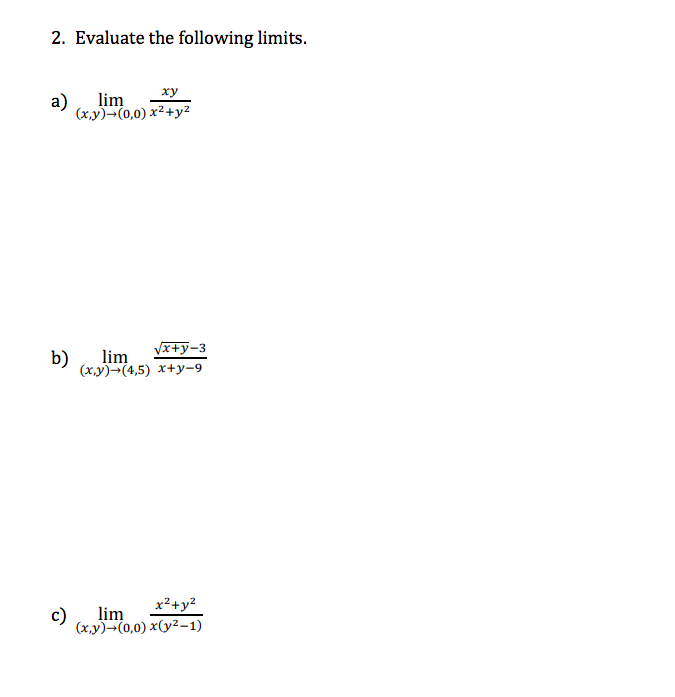 Solved 2. Evaluate the following limits. a) lim (x,y)-(0,0) | Chegg.com