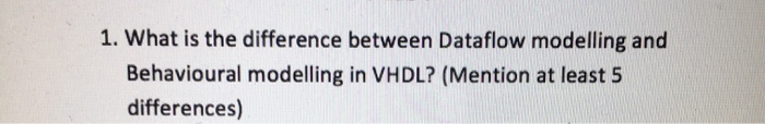 Solved What is the difference between Dataflow modeling and | Chegg.com
