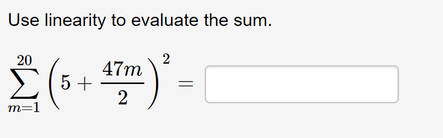 Solved Use linearity to evaluate the sum. 20 47m 5 + yra: :1 | Chegg.com