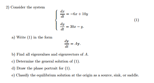Solved Consider the system {dx/dt = -6x + 10y dy/dt = 30x | Chegg.com