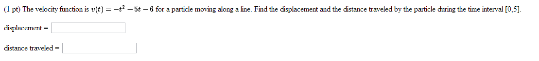 Solved The velocity function is v(t) = -t2 +5t - 6 for a | Chegg.com