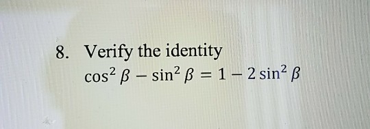 Solved Verify the identity cos2 ?-sin2 ? 8. = 1-2 sin ? ? | Chegg.com