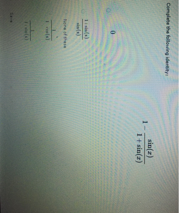 Solved Complete the following identity 1 - sin(x) / 1 + | Chegg.com