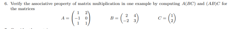 Solved 6. Verify the associative property of matrix | Chegg.com