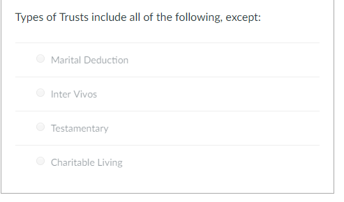 Solved Types of Trusts include all of the following, except: | Chegg.com