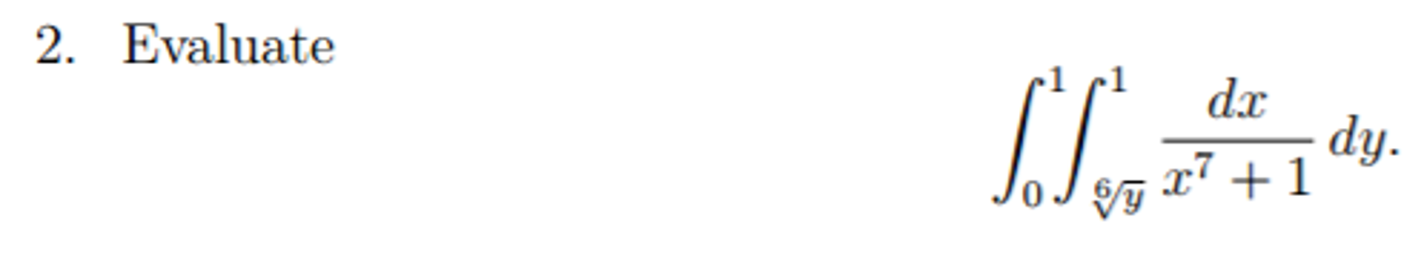 Solved Evaluate integral_0^1 integral_6Squareroot y^1 | Chegg.com