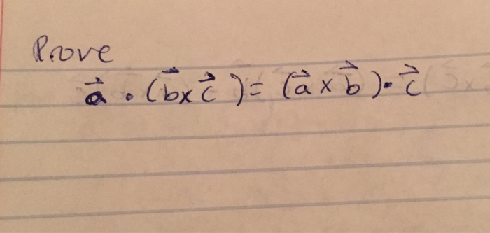 Solved Prove a. (bXc) = (aXb).c | Chegg.com
