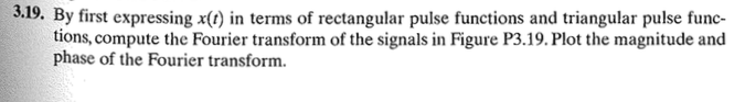 Solved 3.19. By first expressing x()in terms of rectangular | Chegg.com